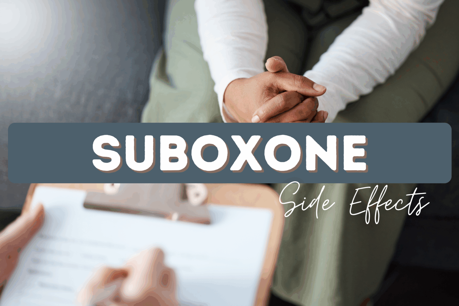 Understanding Suboxone Side Effects: What to Expect in Treatment ...